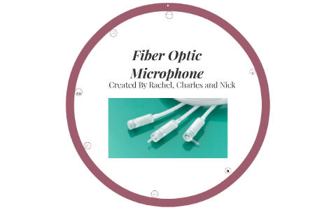 Fiber Optic Microphone by Charles Bell on Prezi