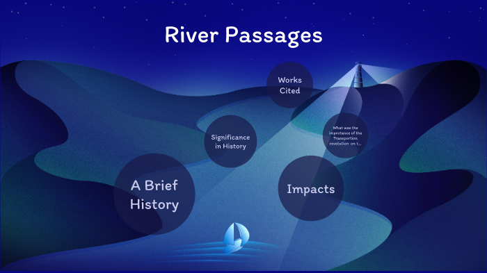 River Passages by Maggie Williams on Prezi