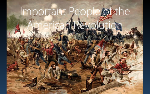 Important People of The American Revolution by Learah Alfinova on Prezi