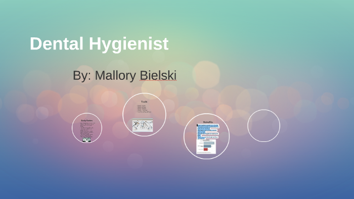 Dental Hygienist by Mallory Bielski on Prezi Dental Hygienist by Mallory Bielski on Prezi