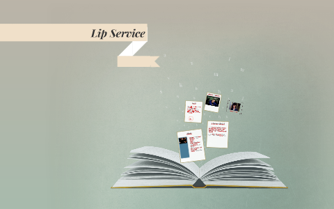 Lip Service by Barry Quinlan on Prezi
