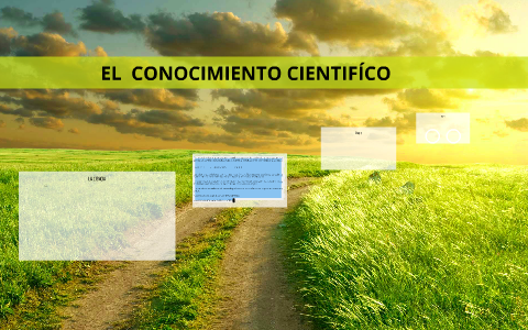 EL CONOCIMIENTO CIENTIFICO by on Prezi