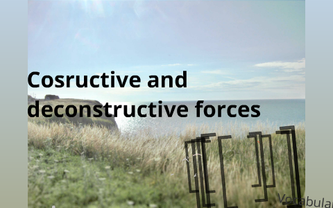 Constructive and deconstructive forces by Althea Schliske on Prezi