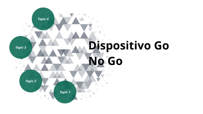 Dispositivo Go No Go by Andrea Alvarez on Prezi
