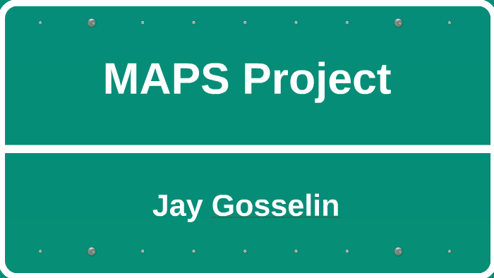 MAPS Project by Jay Gosselin on Prezi