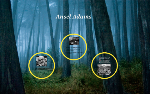 Ansel Adams by Hanna Rogers on Prezi