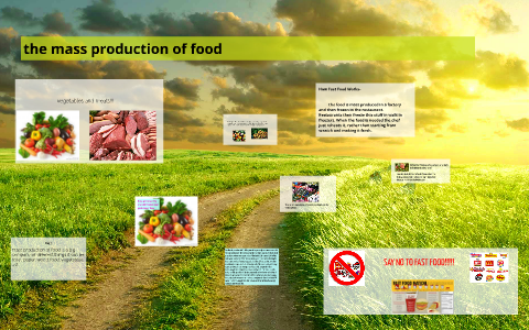 MASS PRODUCTION OF FOOD by mallory zamora on Prezi