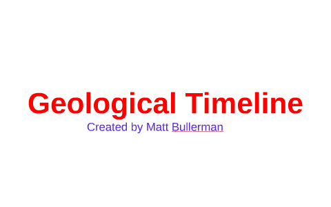 Geological Timeline by matt bullerman on Prezi