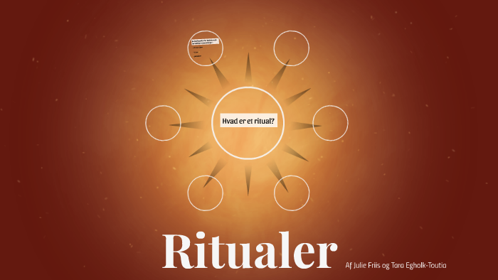 Hvad er ritualer? by Julie Friis on Prezi