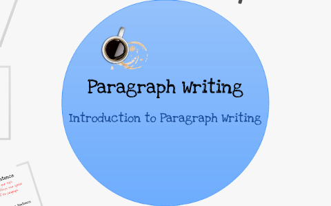 Introduction to Paragraph Writing by Carla Rodriguez on Prezi