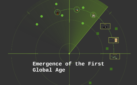 Emergence of the First Global Age by Hunter Scott on Prezi