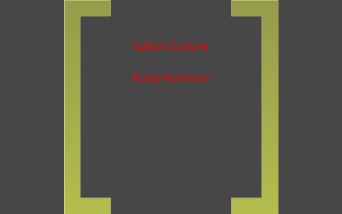 Italian Culture and U.S. Comparison by Koby Harrison on Prezi
