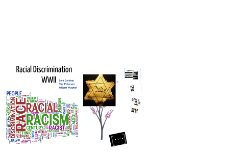 Racial Discrimination- World War II by Sara Gardner on Prezi