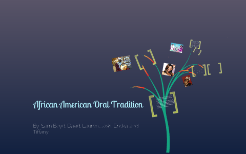 African American Oral Tradition by Samantha Boyd on Prezi