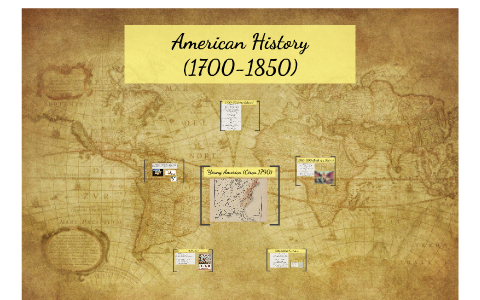 American History (1700-1850) by Armen Gharibian on Prezi