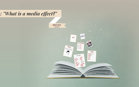 Chapter 3: "What is a media effect?" by Alinda Dorst on Prezi