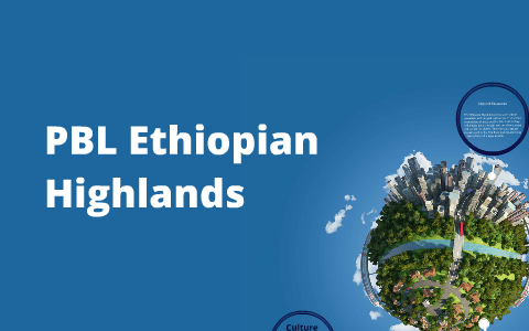 PBL Ethiopian Highlands by Grady Coyle on Prezi