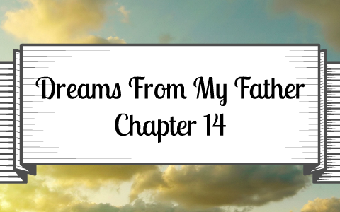 Dreams from my Father: Chapter 14 by Sayda Guzman on Prezi
