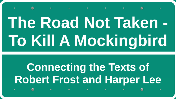 The Road Not Taken - To Kill A Mockingbird by Abi S. on Prezi