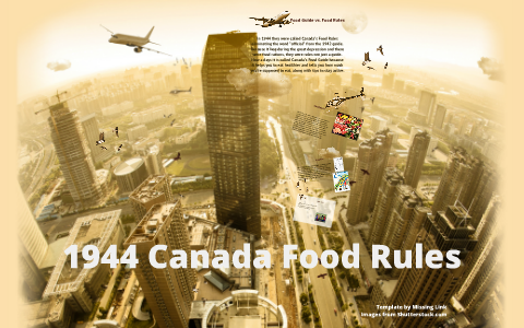 1944 Canadian Food Rules vs. Canada's Food Guide by Bret Stobbs on Prezi