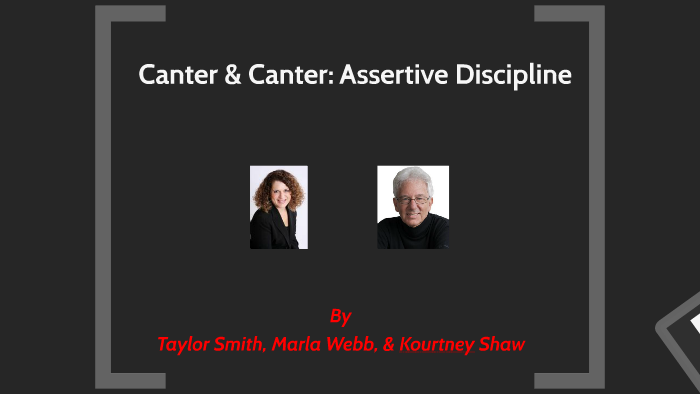 Canter & Canter: Assertive Discipline by Taylor Smith on Prezi