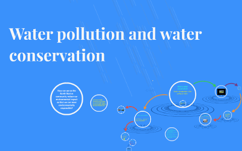 Water pollution and water conservation by Ashley Bowman on Prezi