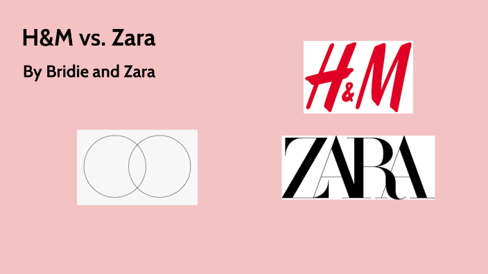 H&M vs. Zara by bridie king on Prezi