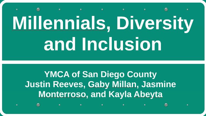 Millenials, Diversity and Inclusion by Kayla Abeyta on Prezi