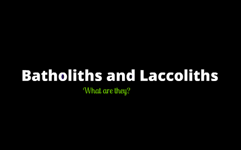 Batholiths and Laccoliths by lorien hoshall on Prezi