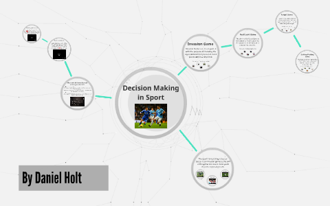 Decision Making in Sport by Daniel Holt on Prezi