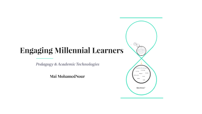 Engaging Millennial Learners by Mai Nour on Prezi