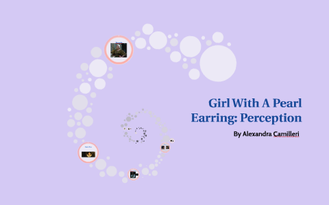 Girl With A Pearl Earring: Perception by Alexandra C on Prezi