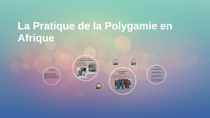La Pratique de la Polygamie en Afrique by Megan Orthmann on Prezi