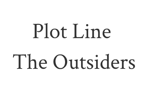 Plot Line: The Outsiders by Jacob Lutgen on Prezi