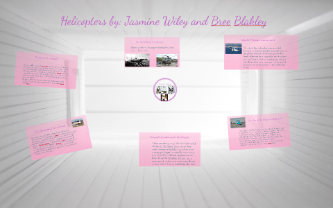 Helicopters by: Jasmine Wiley and Bree Blakley by Jasmine Wiley on Prezi