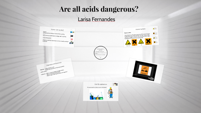 Are all acids dangerous? by Larisa F on Prezi