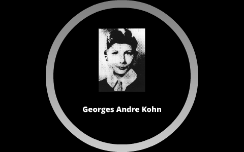 Georges Andre Kohn by George Pate on Prezi