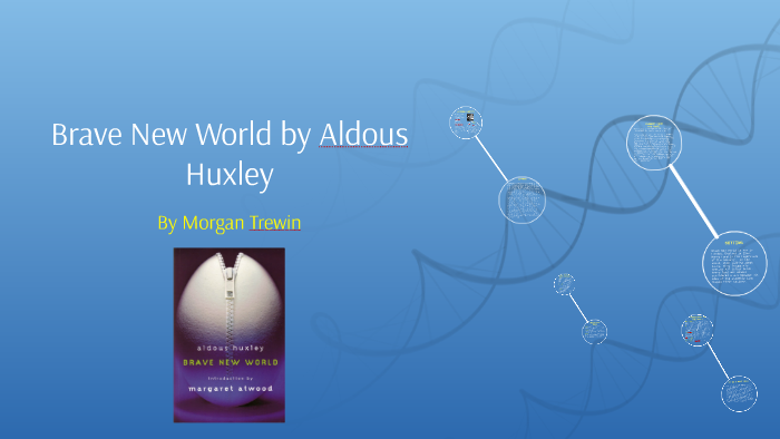 Brave New World by Aldous Huxley by Morgan Trewin on Prezi