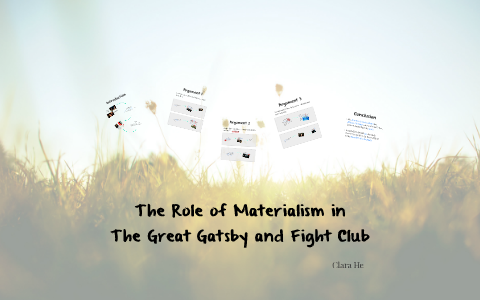 The Role of Materialism in The Great Gatsby and Fight Club by Clara He ...