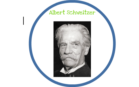 Albert Schweitzer by Pascal Tiefel on Prezi