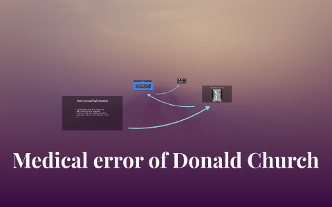 Medical error of Donald Church by Aaliyah Elmore on Prezi