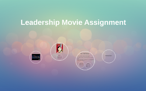 Leadership Movie Assignment by Bethanie Husbands on Prezi