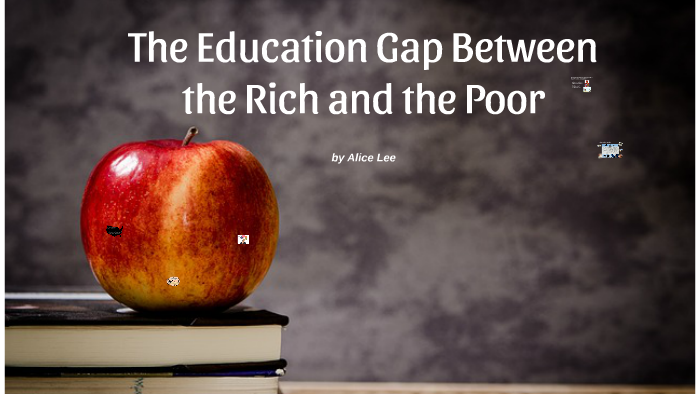 Education Gap Between the Rich and the Poor by Alice Lee on Prezi