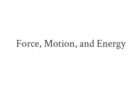 Force Motion energy unit 3 by Coleman Jennings on Prezi