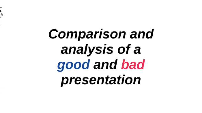 Compared and analyze between a good and bad presentation by Sonia Wang ...