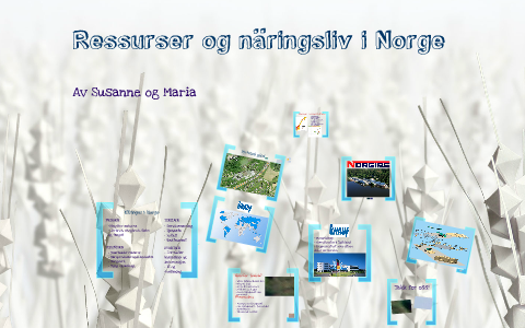 Ressurser og næring i norge by Susanne Jørgensen on Prezi