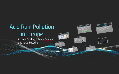Acid Rain Pollution in Europe by andrea barclay on Prezi