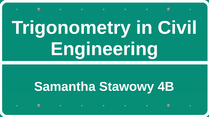 Trigonometry in Civil Engineering by Samantha Stawowy on Prezi