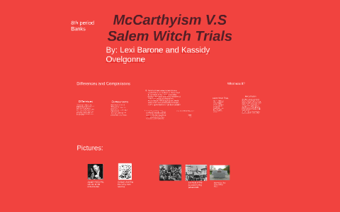 McCarthyism V.S Salem Witch Trails by Kassidy Ovelgonne on Prezi