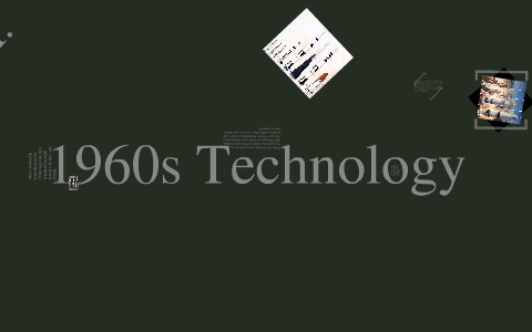1960s Technology by Tyler Wilcox on Prezi
